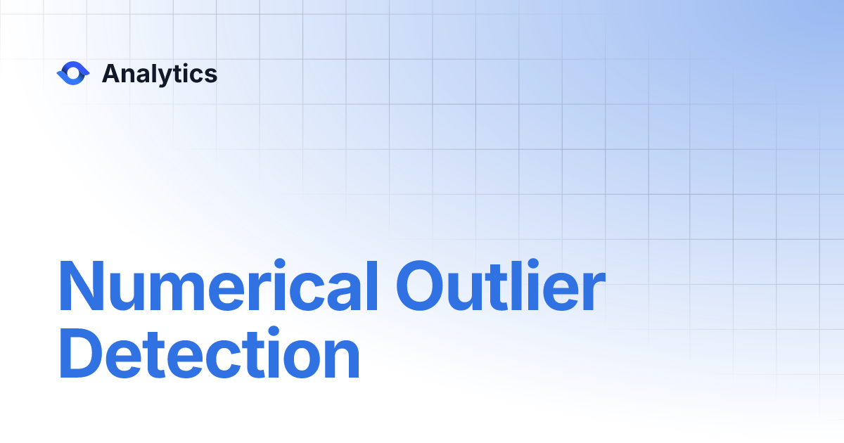 Numerical Outlier Detection | Analytics Numerical Outlier Detection | Analytics