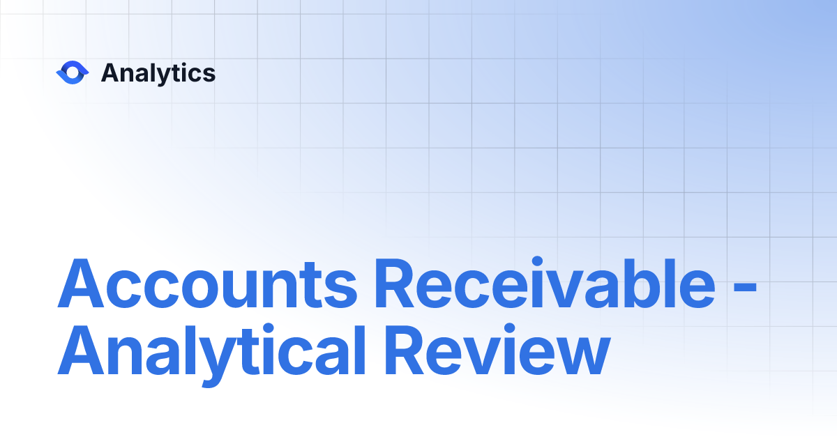 Accounts Receivable - Analytical Review | Analytics