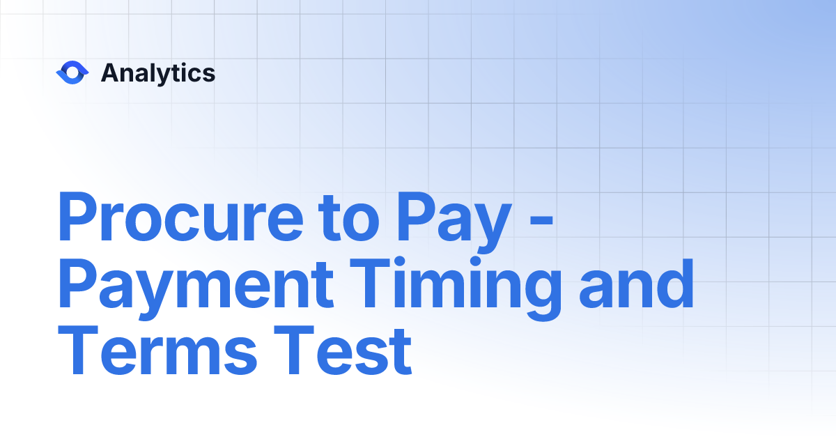 Procure to Pay - Payment Timing and Terms Test | Analytics