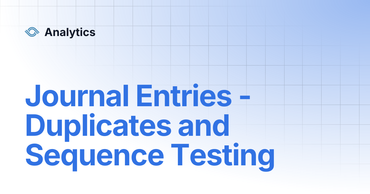 Journal Entries - Duplicates and Sequence Testing | Analytics