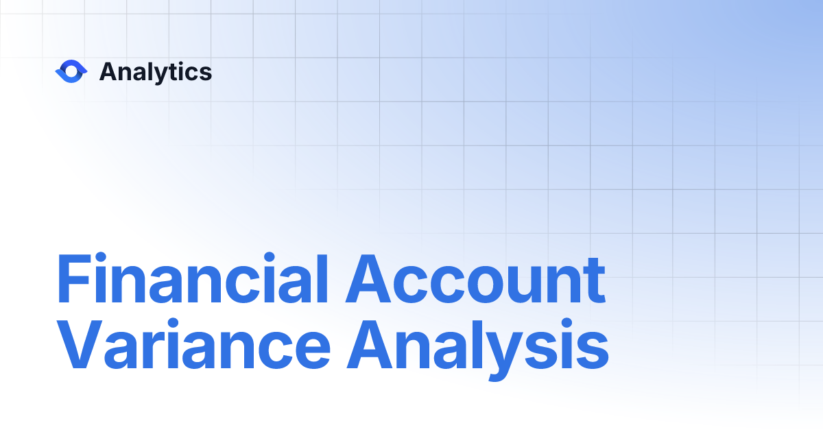 Financial Account Variance Analysis | Analytics