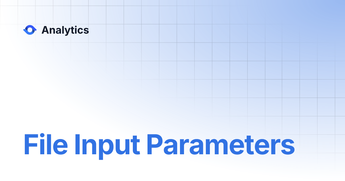 File Input Parameters | Analytics